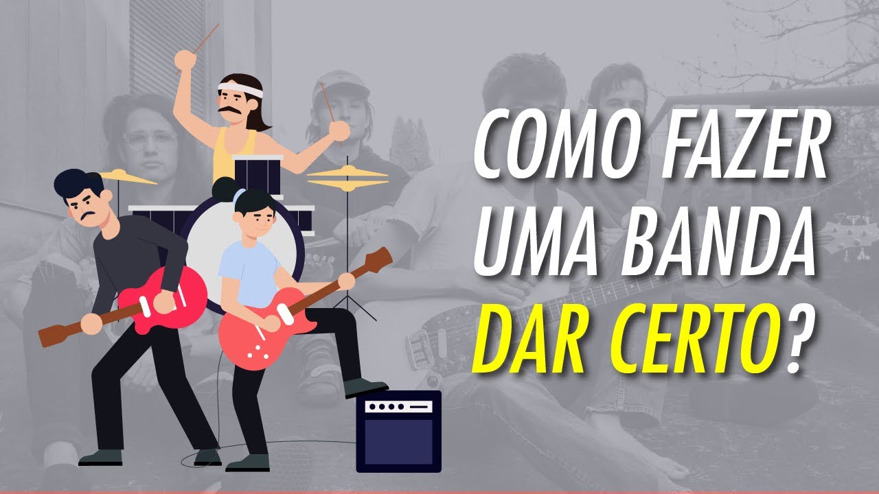 COMO FAZER UMA BANDA DAR CERTO? - COMO É A MONTAGEM DE UMA BOA BANDA ...