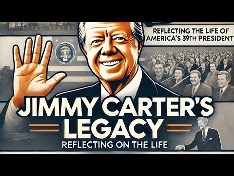 Jimmy Carter’s Legacy: Reflecting on the Life of America’s 39th ...