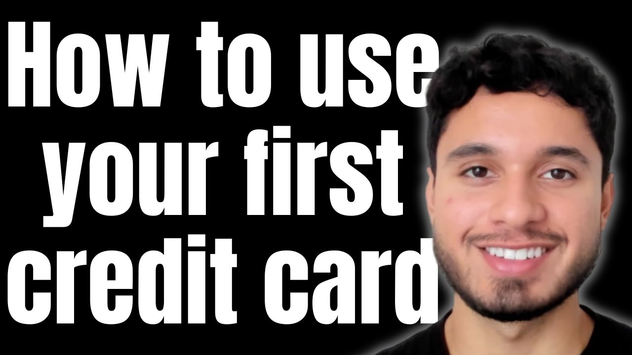 How to USE your FIRST Credit Card - YouTube