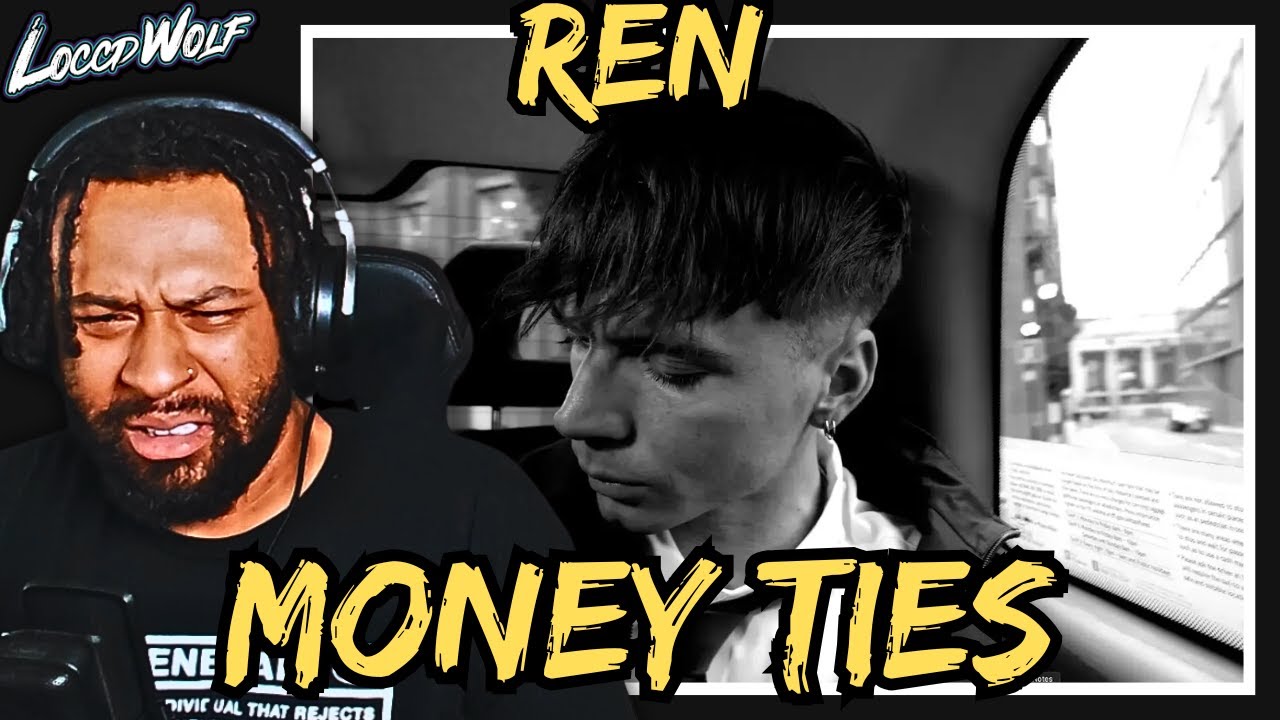 THIS THE ONE! | Ren - Money Ties (REACTION!!!) - YouTube