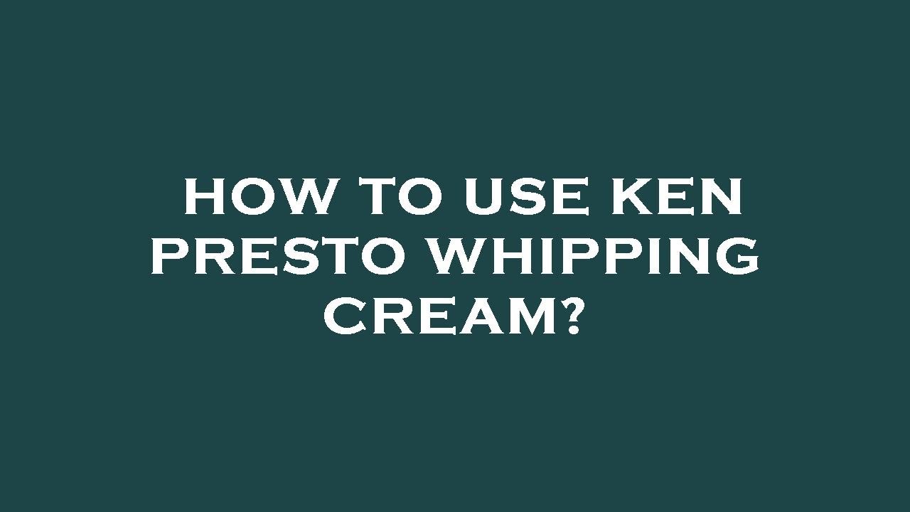 How to use ken presto whipping cream? - YouTube