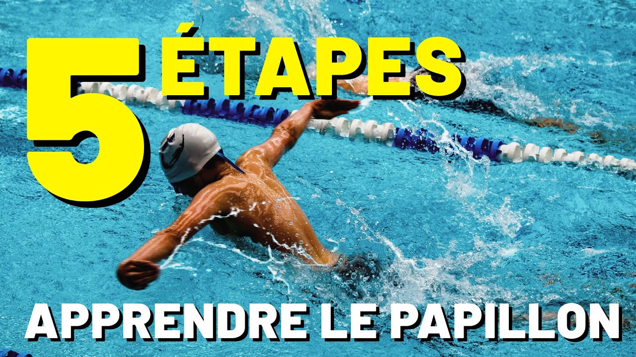 5 ÉTAPES POUR MAÎTRISER LE PAPILLON - YouTube