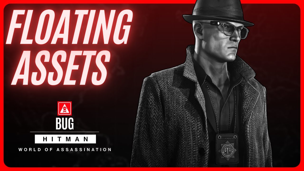 Hitman World of Assassination Floating Assets [Bug] - YouTube