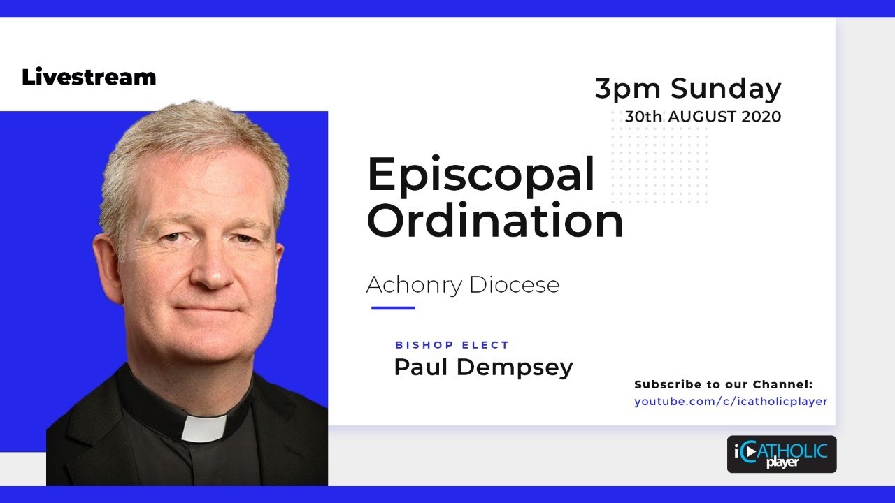 The Episcopal Ordination of Fr. Paul Dempsey as Bishop of Achonry ...