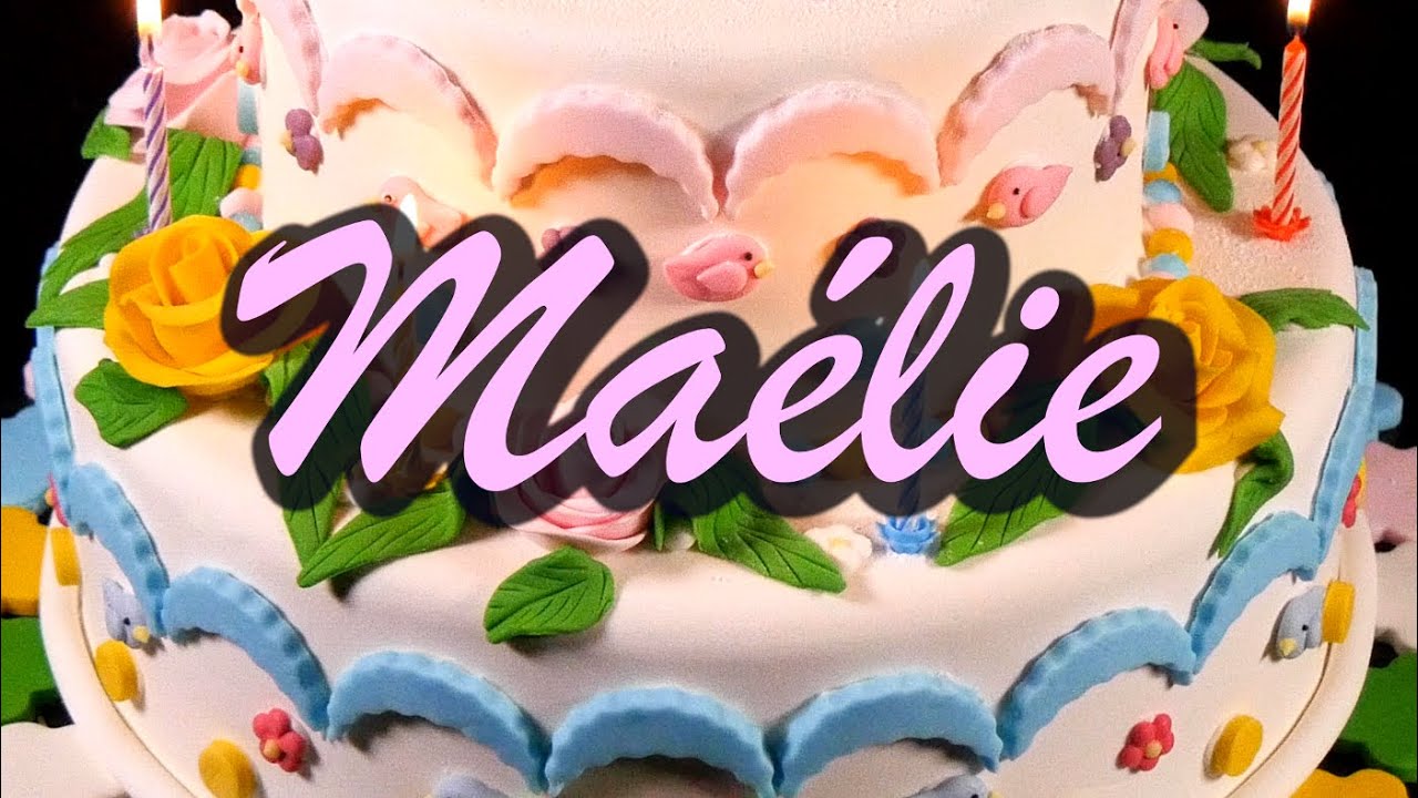 Joyeux Anniversaire Maélie - YouTube