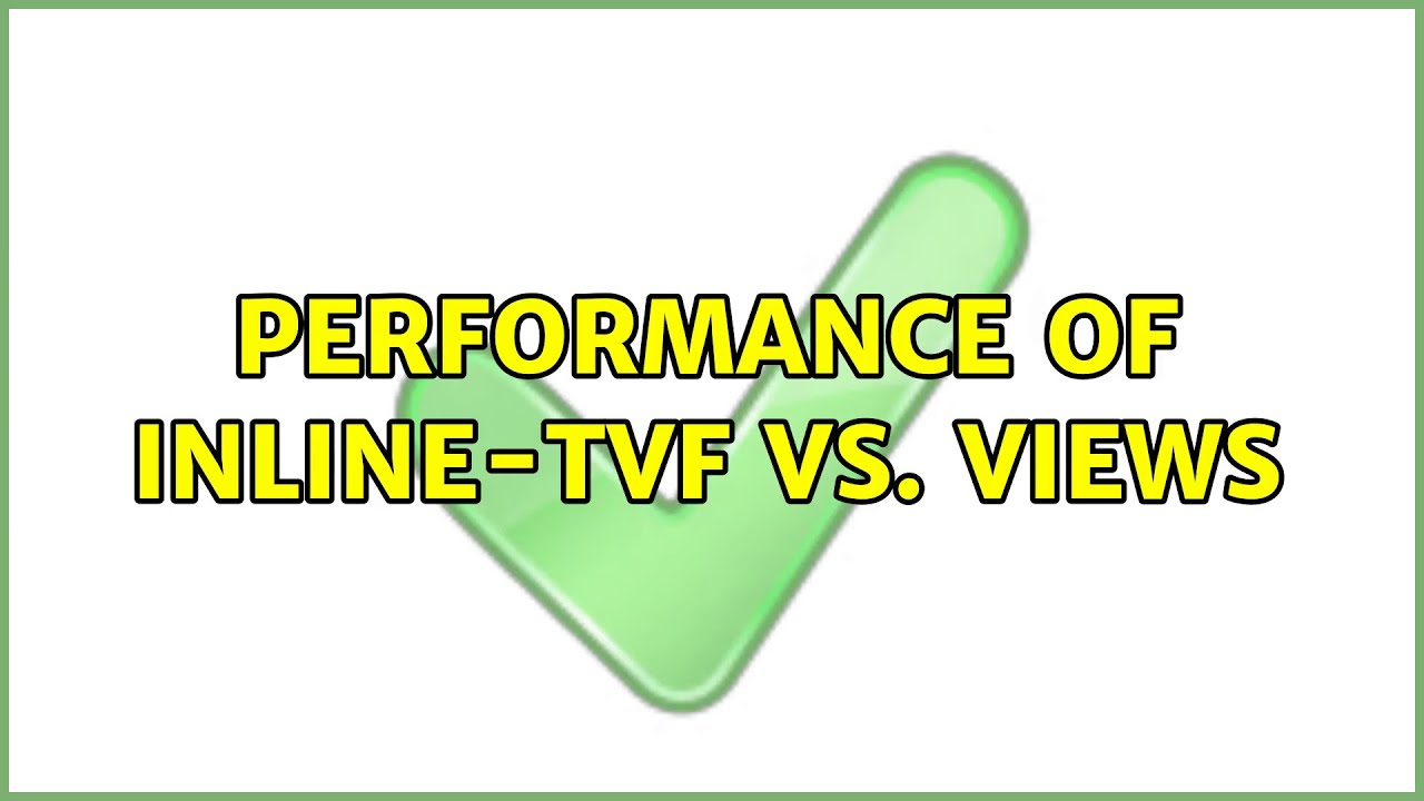 Performance of Inline-TVF vs. Views (3 Solutions!!) - YouTube