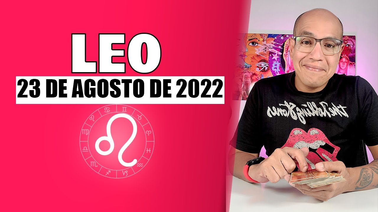 LEO | Horóscopo de hoy 23 de Agosto 2022 | No puedes ocultar tanta luz ...