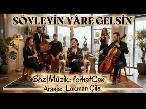 SÖYLEYİN YÂRE GELSİN | Türkçe Slow Versiyon |Söz -Müzik: ferhatCan 