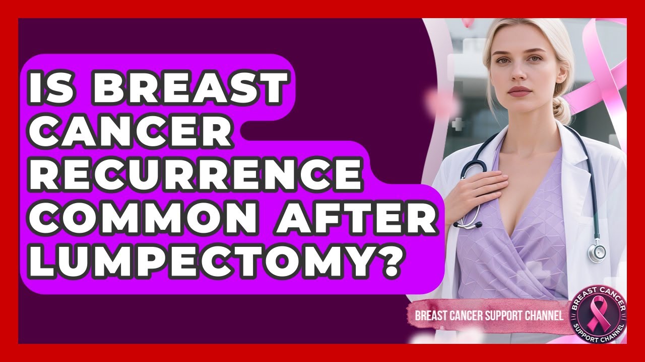 Is Breast Cancer Recurrence Common After Lumpectomy? - Breast Cancer ...