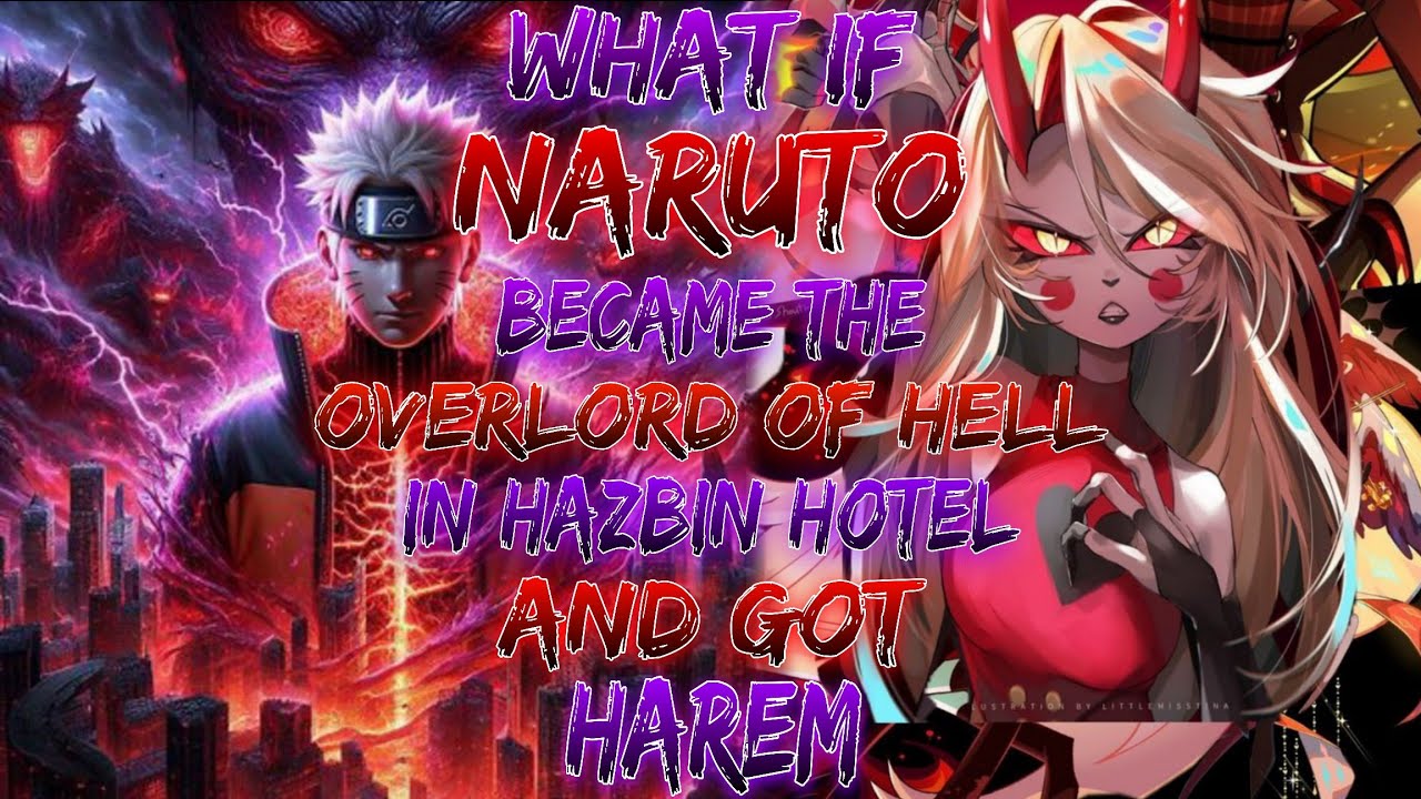 What if Naruto became the Overlord of Hell in Hazbin Hotel and got ...