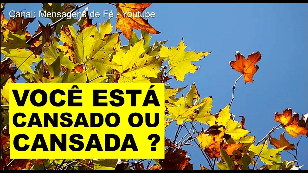 Estou cansada, cansado! Veja essa mensagem - YouTube
