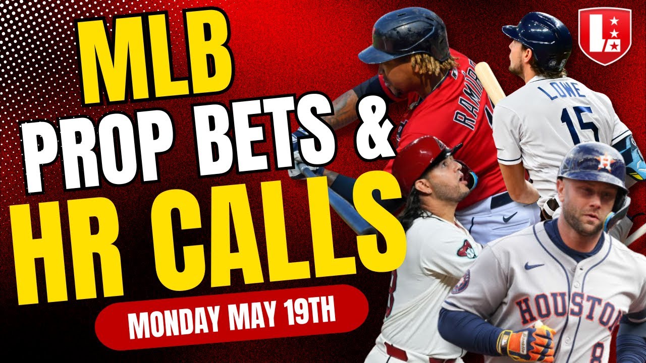 BEST MLB PLAYER PROPS & HR Calls Today Monday May 19th | MLB Best Bets ...