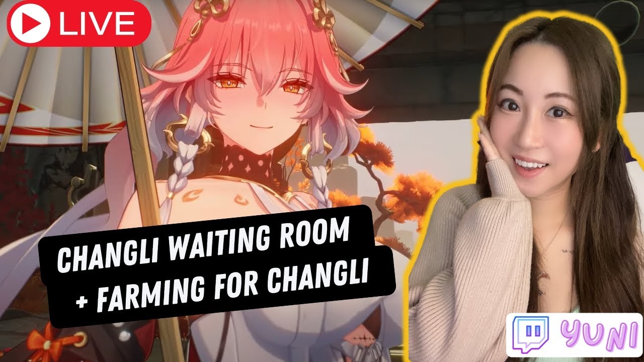 🔥CHANGLI WAITING ROOM! LETS FARM FOR CHANGLI🔥 | Yuni livestreams - YouTube