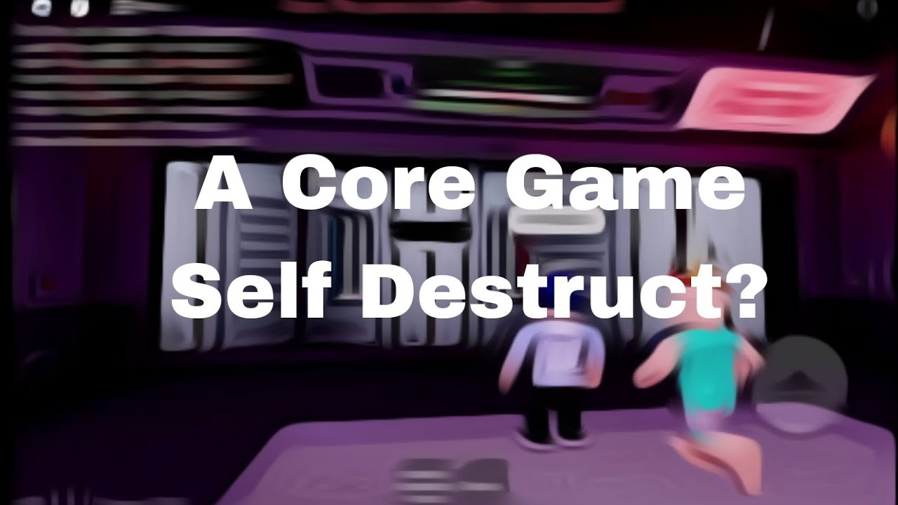 A Core Game, Self Destruct? - YouTube