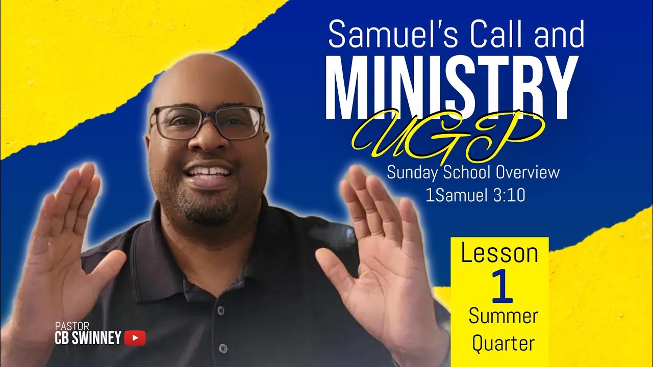 UGP Sunday School Lesson Overview Samuel s Call And Ministry 6 5 22 ugp-sunday-school-lesson-overview-samuel-s-call-and-ministry-6-5-22