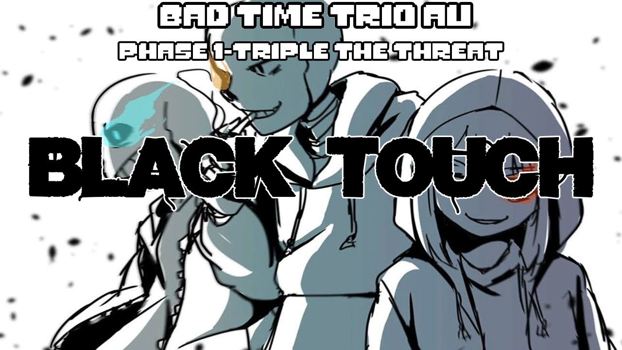 Bad Time Trio Au-Phase 1-TRIPLE THE THREAT (Black Touch Cover) - YouTube