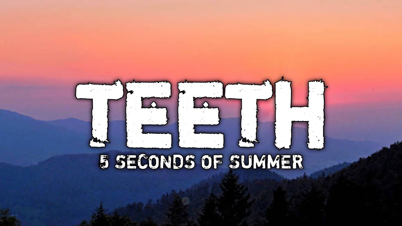 5 Seconds of Summer - Teeth (Lyrics) - YouTube