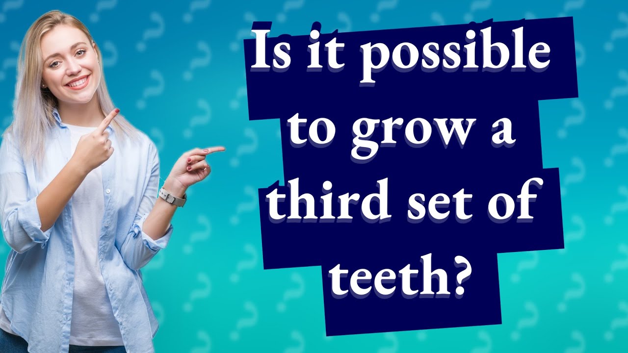 Is it possible to grow a third set of teeth? - YouTube