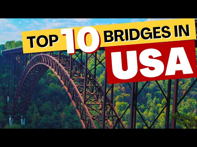 10 Most Famous Bridges In The United States You Absolutely