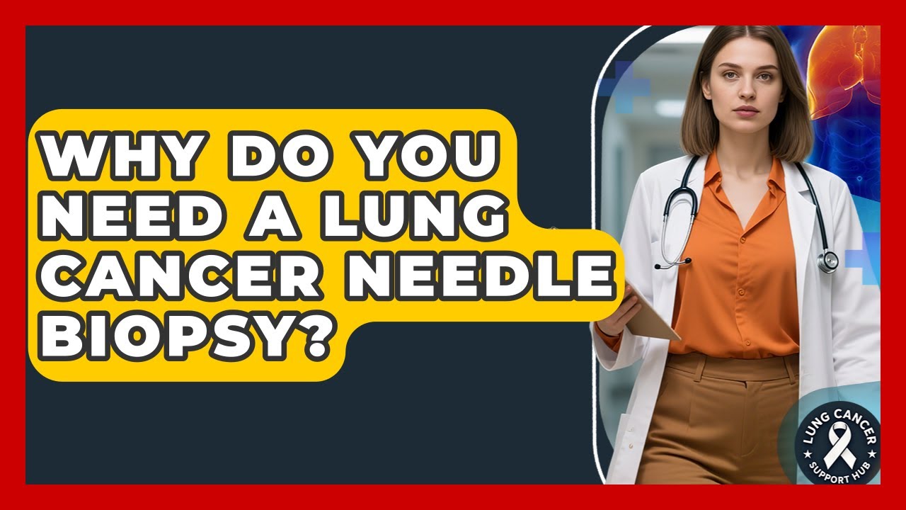 Why Do You Need A Lung Cancer Needle Biopsy? - Lung Cancer Support Hub ...