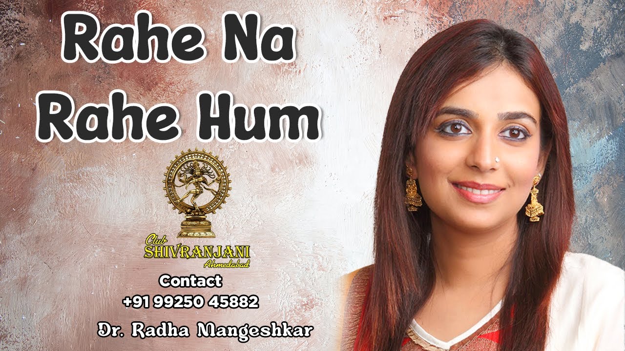 Rahe Na Rahe Hum | Dr. Radha Mangeshkar | Club Shivranjani Ahmedabad ...