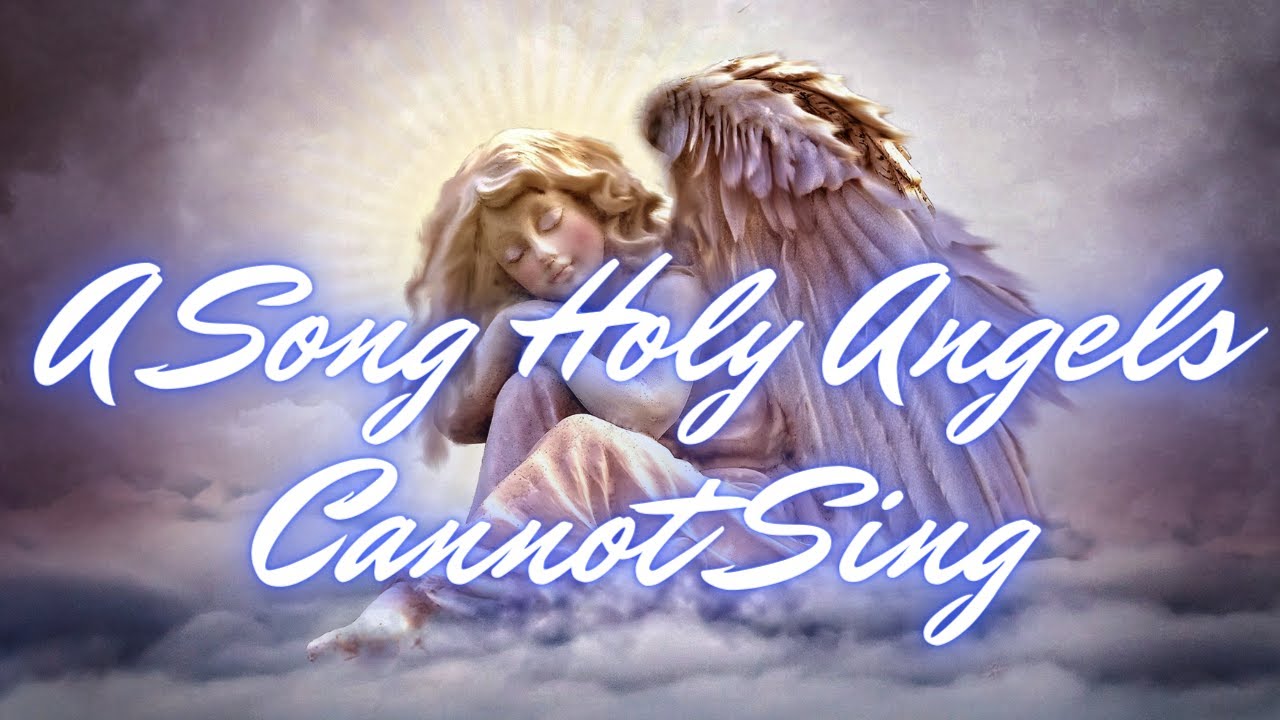 A Song Holy Angels Cannot Sing by Gordon Jensen - YouTube