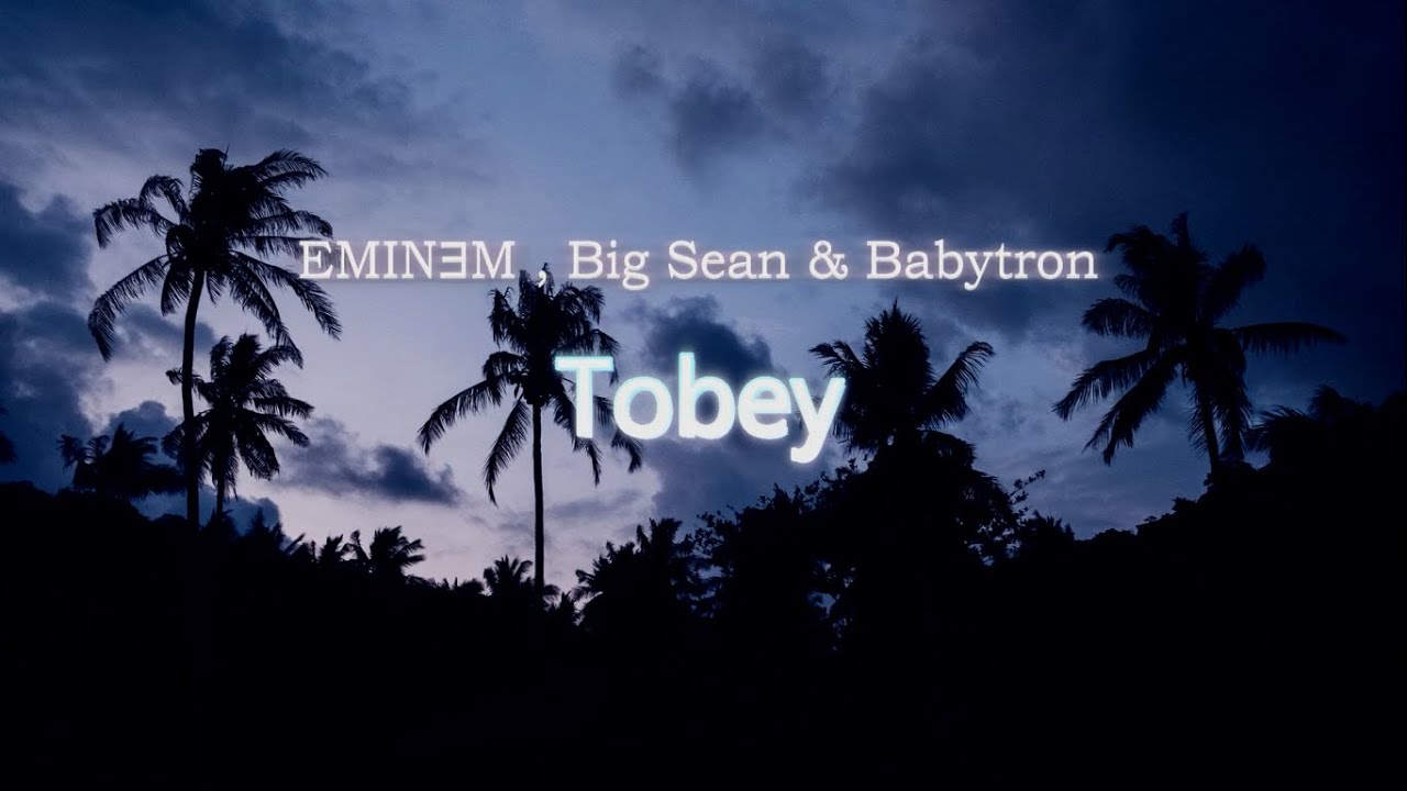 Eminem - Tobey (feat. Big Sean & Babytron) (Lyrics) !!! - YouTube