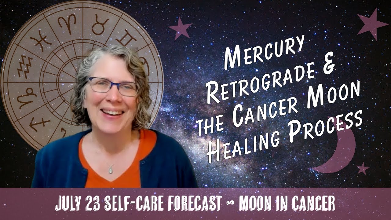 The Cancer Moon and the Healing Process with Mercury Retrograde ...