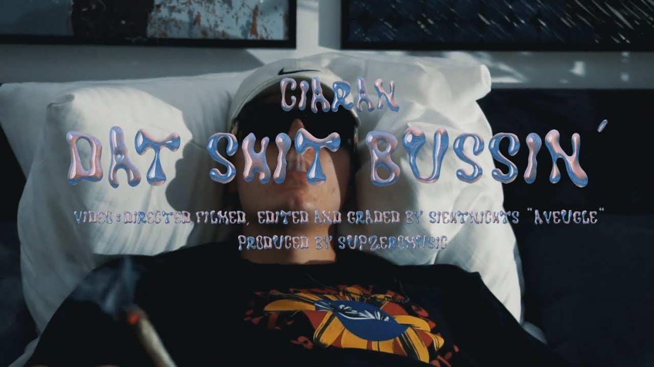 Ciaran - DAT SHIT BUSSIN‘(Official Video) - YouTube