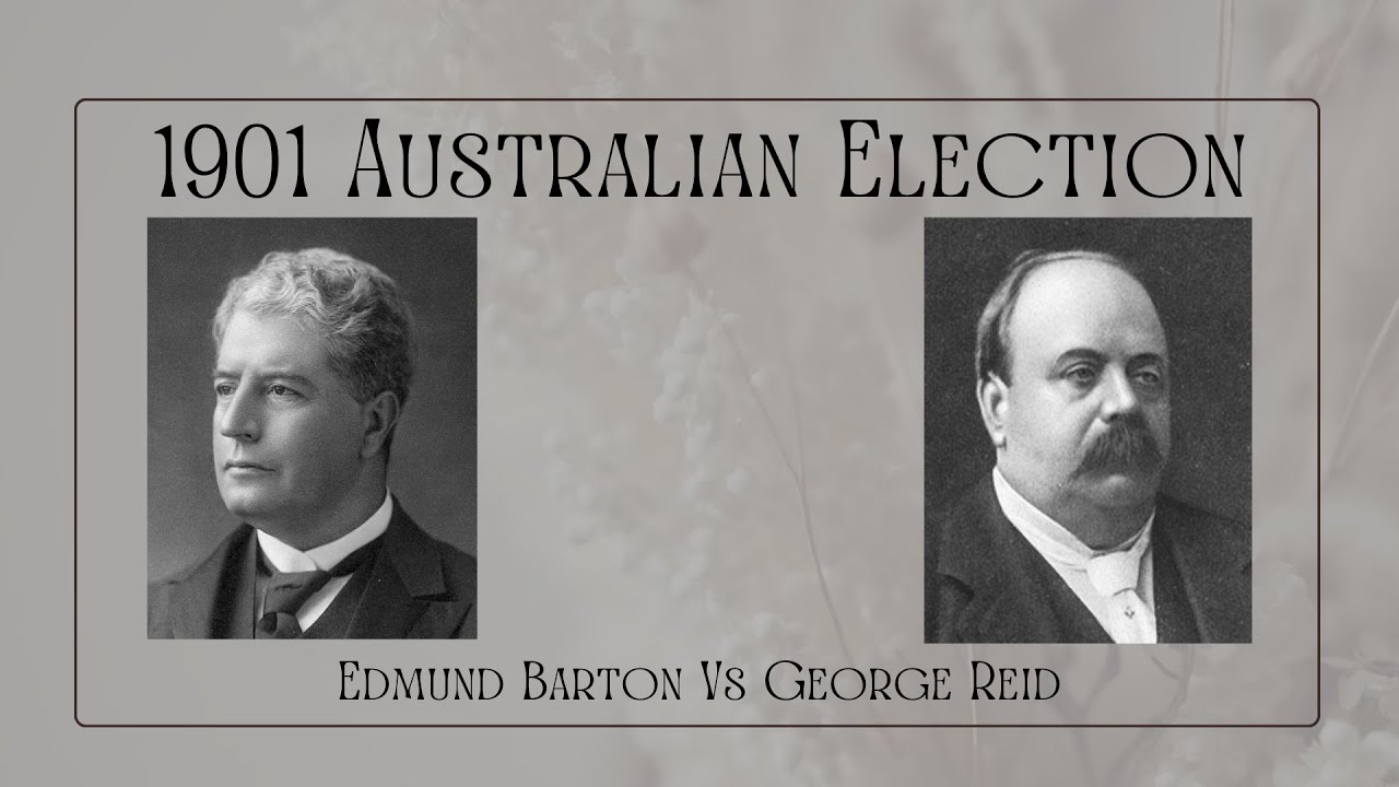 1901 Australian Election - Edmund Barton Vs George Reid - YouTube