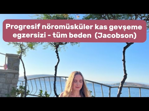 Progresif nöromüsküler kas gevşeme egzersizleri - tüm beden ( Jacobson )