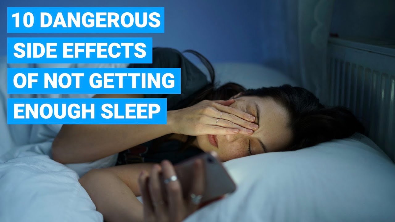 10 Dangerous Side Effects of Not Getting Enough Sleep - YouTube