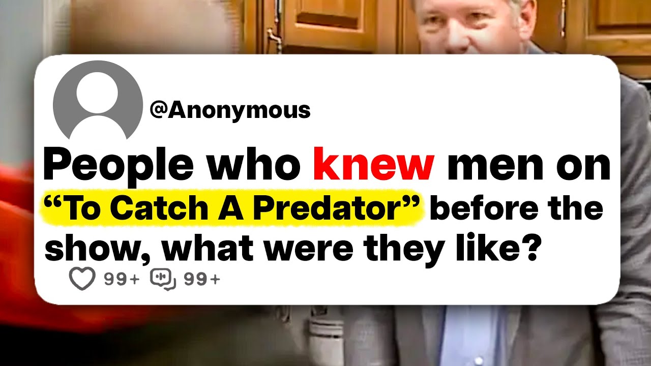 People who knew men on "To Catch A Predator" before the show, what were ...