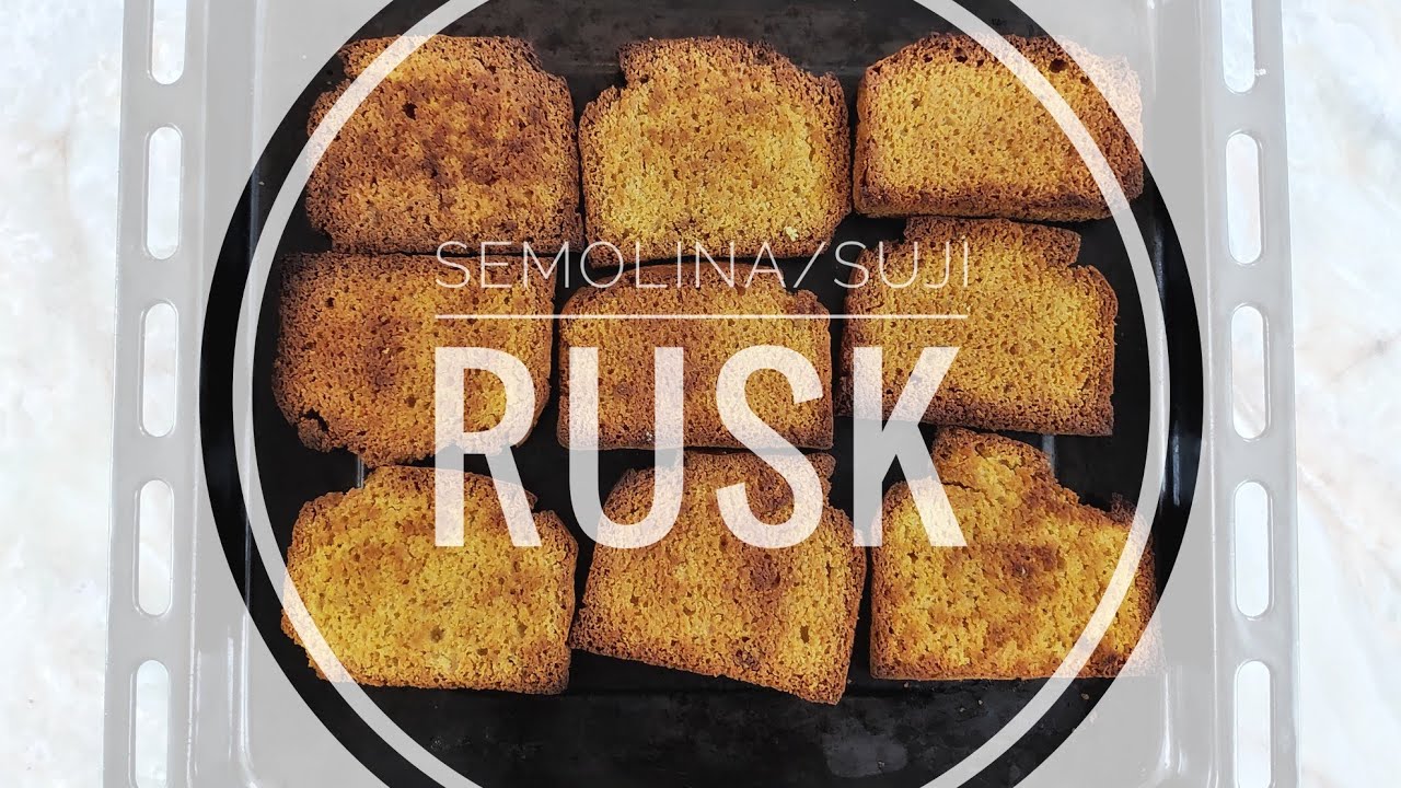 Semolina/Suji Rusk | No Refined Flour, No Refined Sugar, No Yeast - YouTube