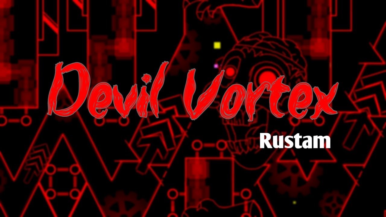 (My Best Work, 38th Extreme Demon) Devil Vortex By Rustam 100% / Geometry Dash - YouTube