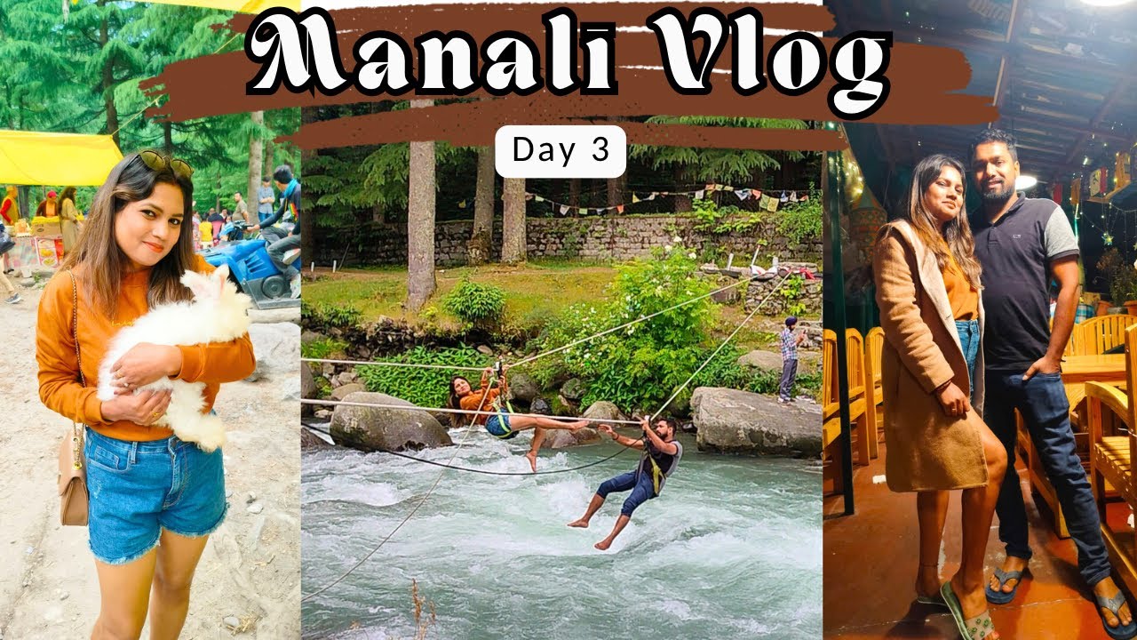 Manali | Day-3 | Club House Manali | Wildlife Sanctuary Manali | River ...