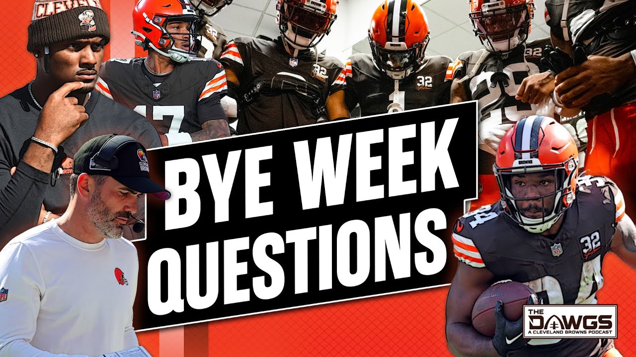 The Browns Biggest BYE Week Questions | Cleveland Browns Podcast 2023 ...
