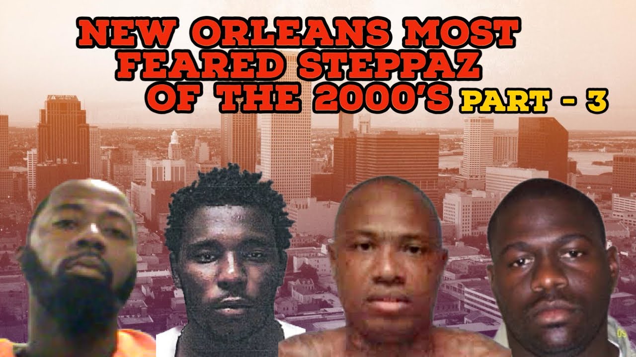 New Orleans Most Feared Steppaz Of The 2000’s (Steppasode 3) - YouTube