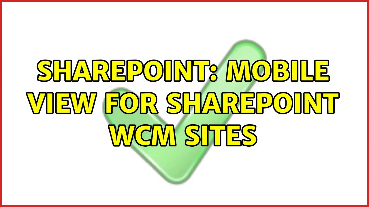 Sharepoint: Mobile view for SharePoint WCM sites - YouTube