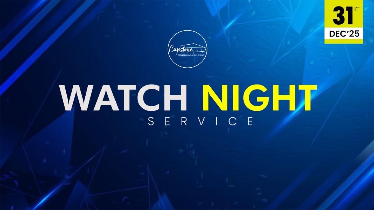 CAPSTONE WATCH NIGHT SERVICE || 31-12-2025 || 9 PM - YouTube