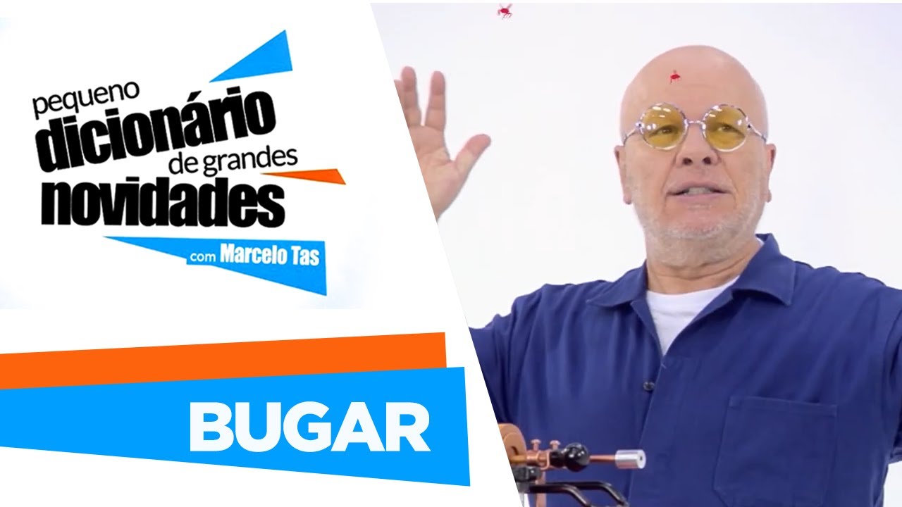 O que significa o termo bugar? | Pequeno Dicionário de Grandes ...