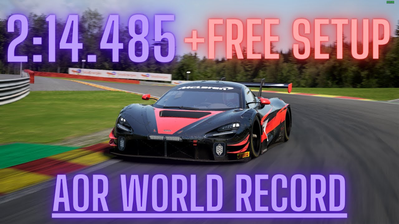 AOR World Record Lap | SPA | 2:14.485 | McLaren 720s GT3 Evo| Assetto ...