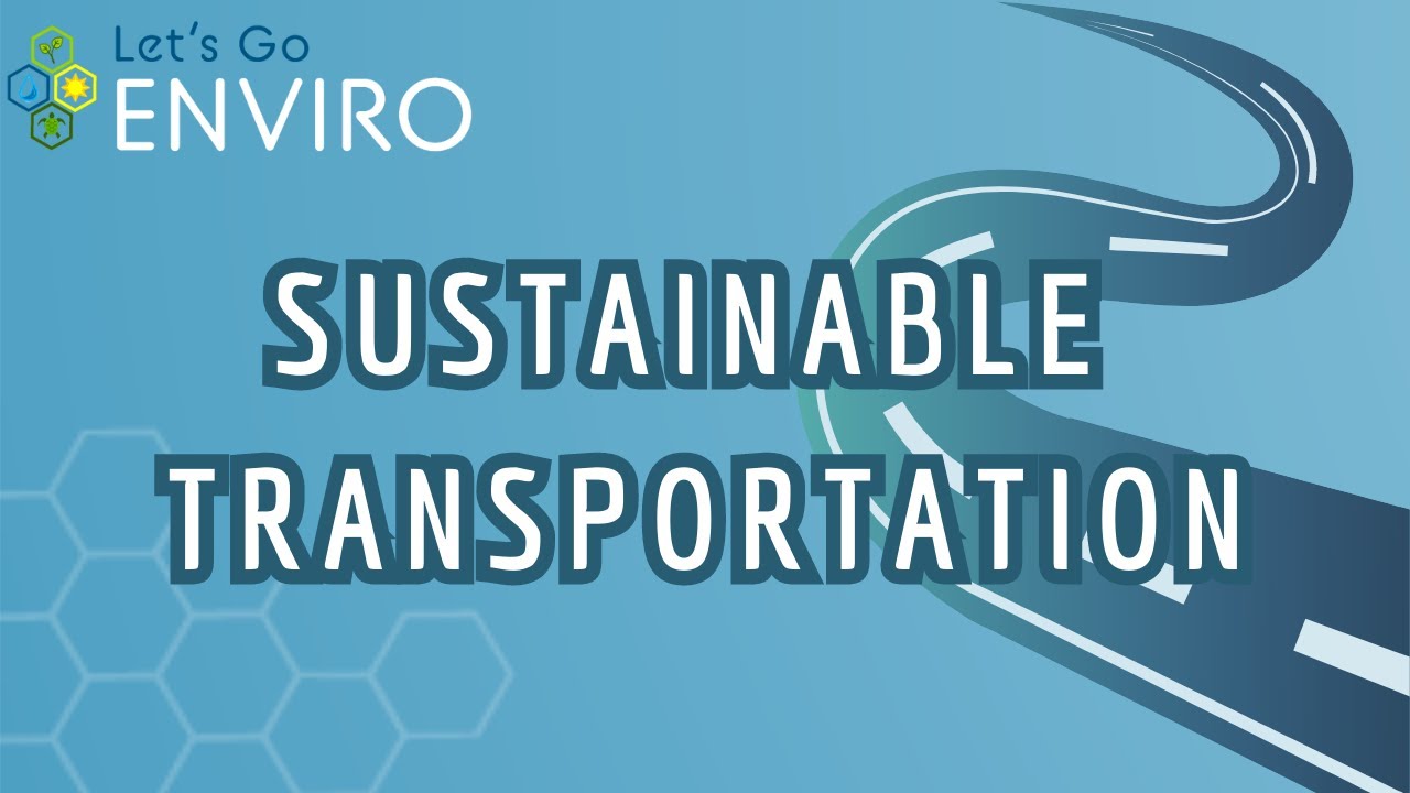 Sustainable Transportation | Unit 6 | Let's Go Enviro - YouTube