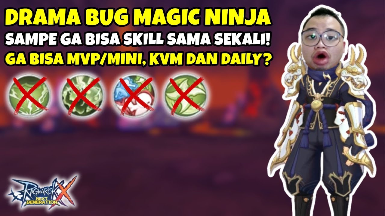 DRAMA BESAR BUG MAGIC NINJA! GA BISA KELUARIN SKILL? | RAGNAROK X NEXT ...