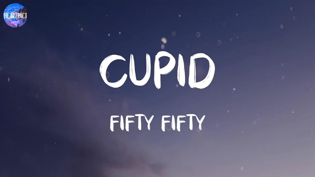 Cupid - Fifty Fifty (lyrics) ~ Another Love, Tom Odell, Love, kouz1 ...