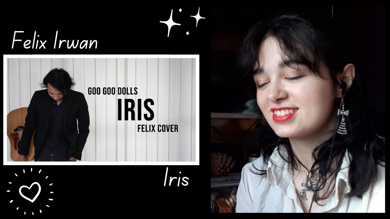 Felix Irwan - Iris - Goo Goo Dolls Cover [Reaaction Video] I Missed Felix a Lot Wonderful Cover ...