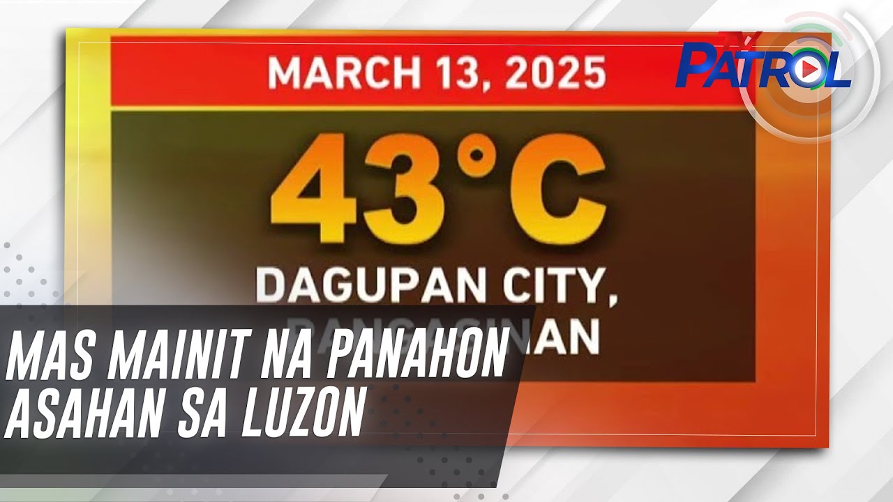 Mas mainit na panahon asahan sa Luzon | TV Patrol - YouTube