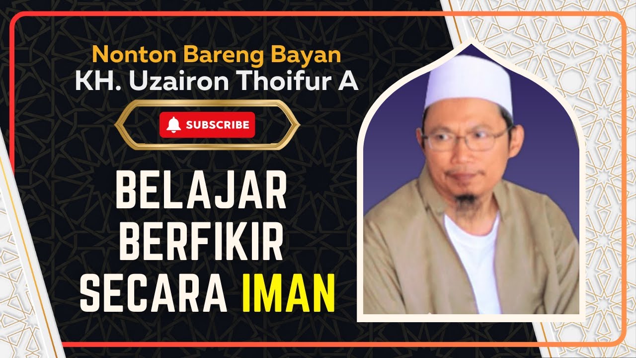 NONTON BARENG BAYAN Kyai Uzairon !! Bagaimana Agar Kita Berfikir Secara ...