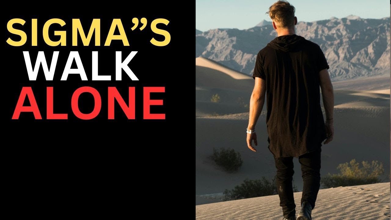 Why Sigma Males Walk Alone(The Harsh Truth) - YouTube