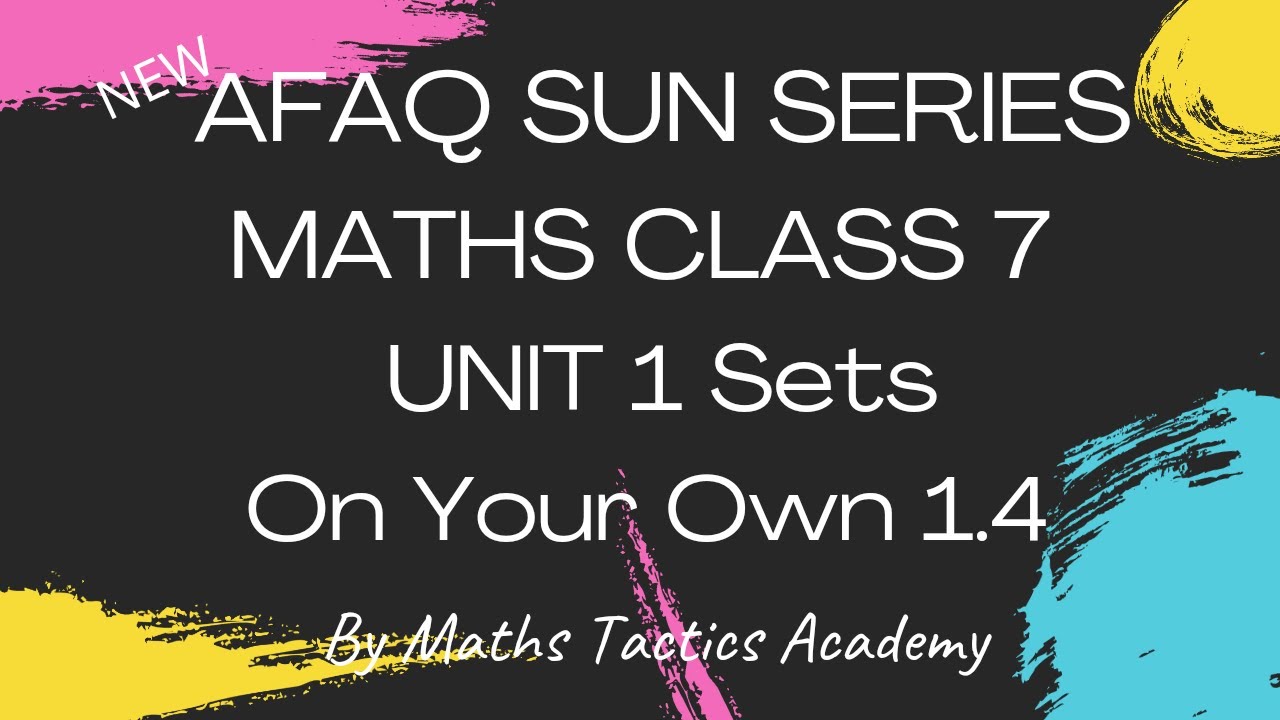 Afaq Sun Series Maths Class 7||Unit 1 Sets On Your Own 1.4||Maths ...